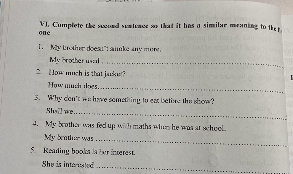 VI. Complete the second sentence so that it | StudyX