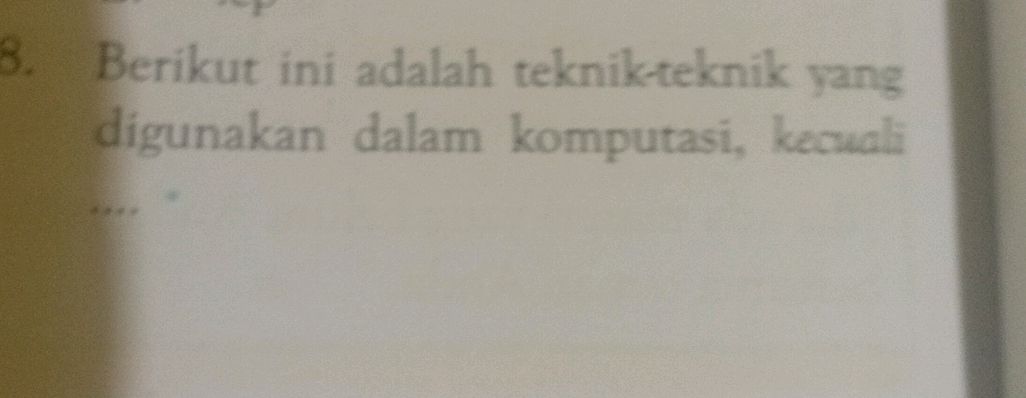8. Berikut ini adalah teknik-teknik yang | StudyX