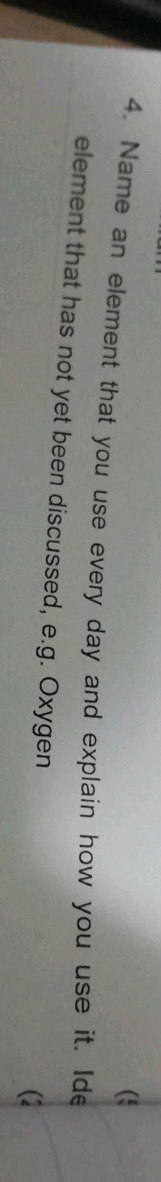 4. Name an element that you use every day | StudyX