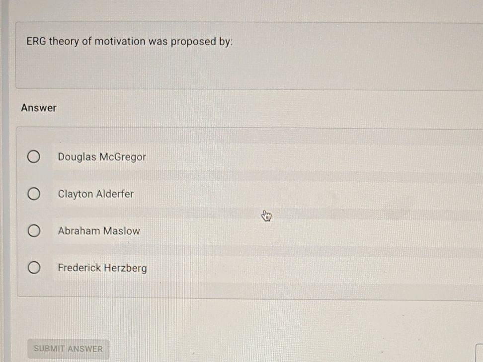 ERG theory of motivation was proposed by: | StudyX