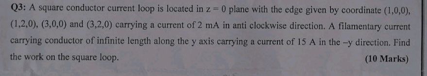 Q3: A square conductor current loop is | StudyX