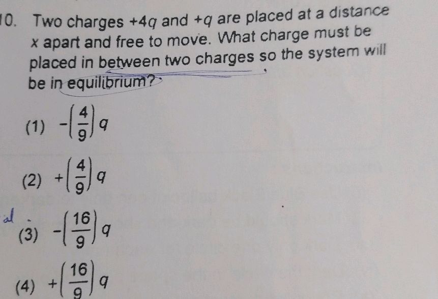 10. Two charges +4q and +q are placed at a | StudyX