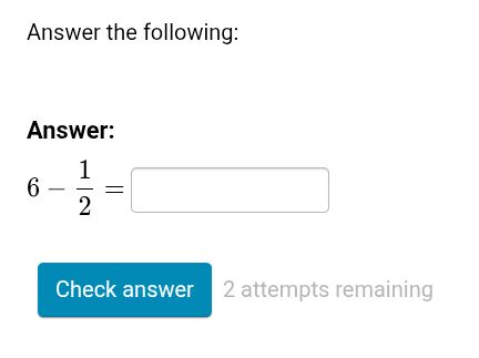 Answer the following: Answer: $6 - {1}{2} | StudyX
