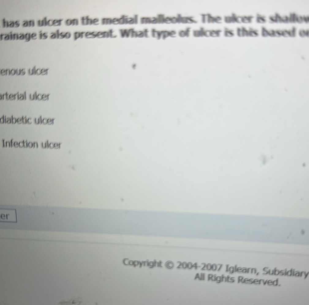 has an ulcer on the medial malleolus. The | StudyX