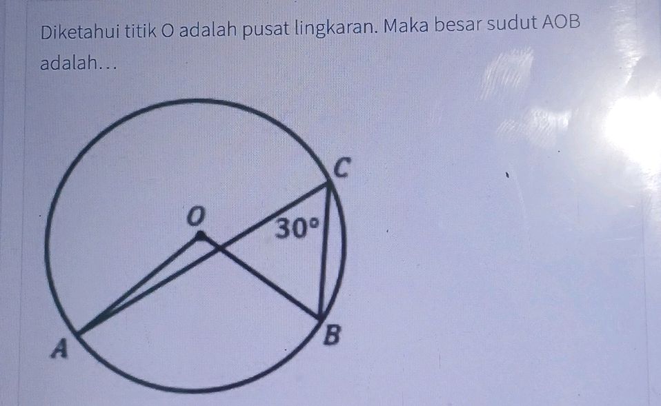 Diketahui titik O adalah pusat lingkaran. | StudyX