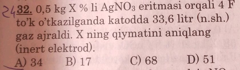 32. 0,5 kg X % li AgNO3 eritmasi orqali 4 F | StudyX