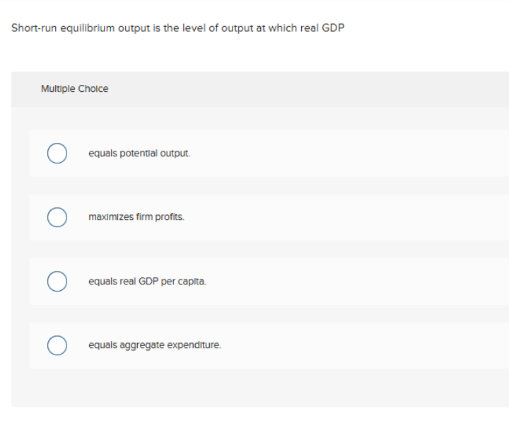 Short-run equilibrium output is the level of | StudyX
