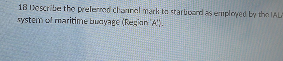 18 Describe the preferred channel mark to | StudyX