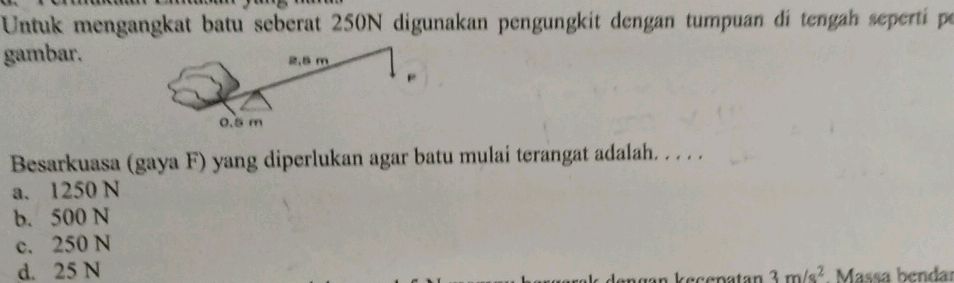 Untuk mengangkat batu seberat 250N digunakan | StudyX