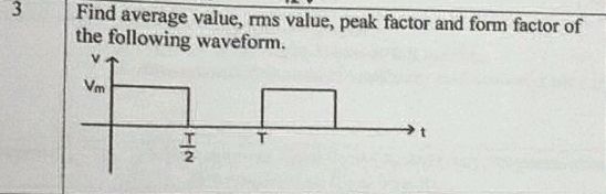Find average value, rms value, peak factor | StudyX