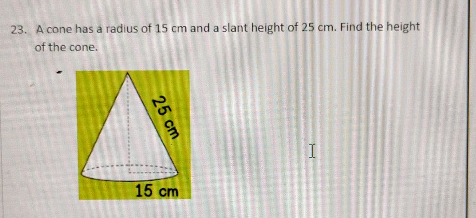 23. A cone has a radius of 15 cm and a slant | StudyX