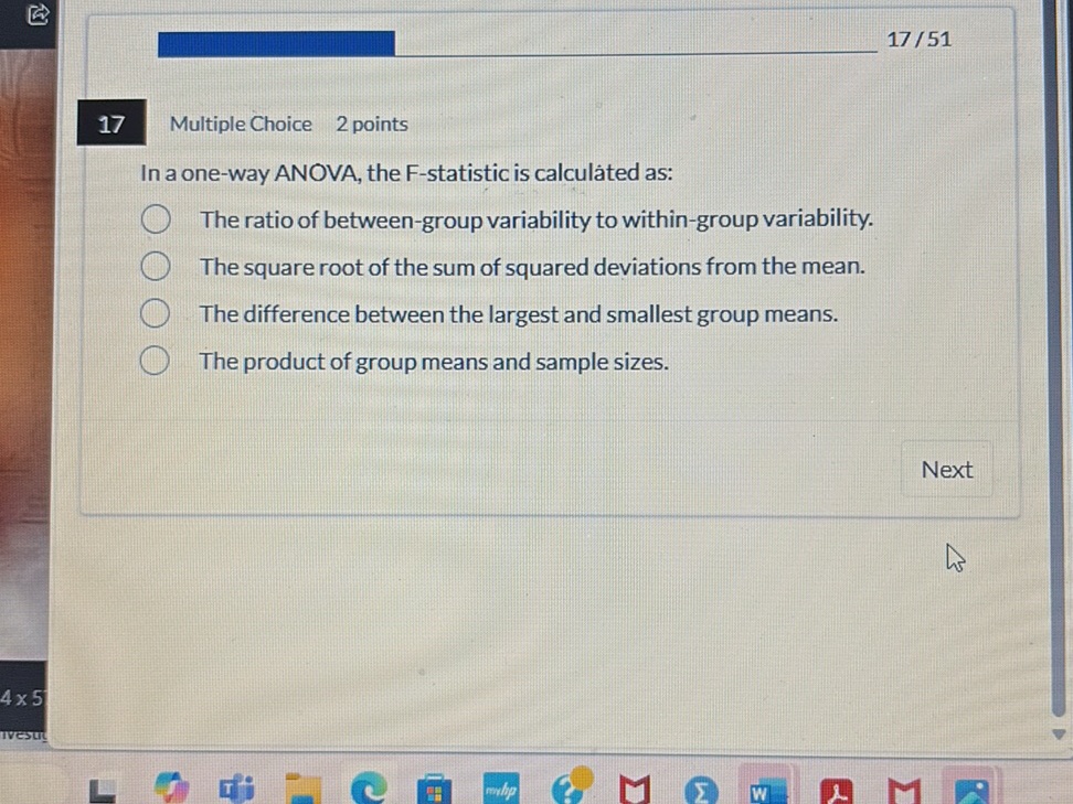 In a one-way ANOVA, the F-statistic is | StudyX