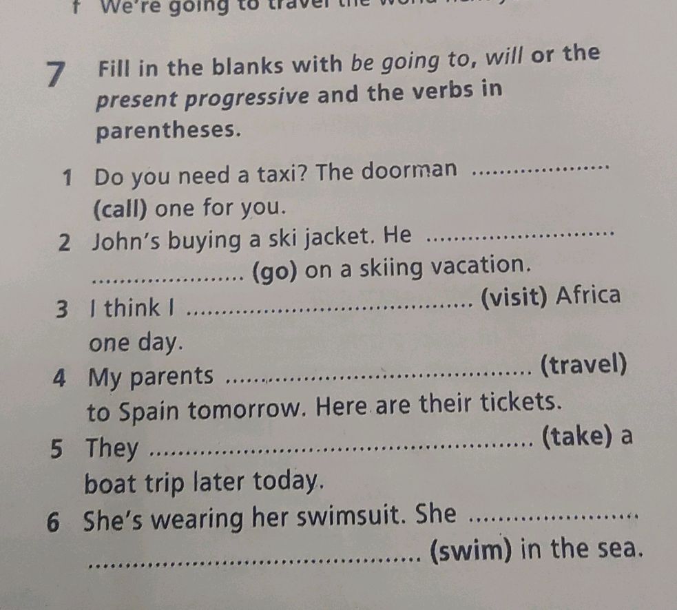 7 Fill in the blanks with be going to, will | StudyX