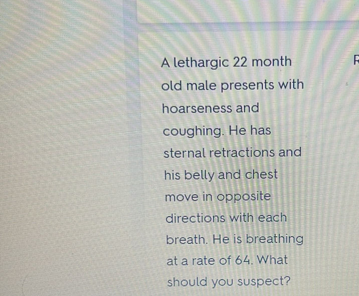 A lethargic 22 month old male presents with | StudyX