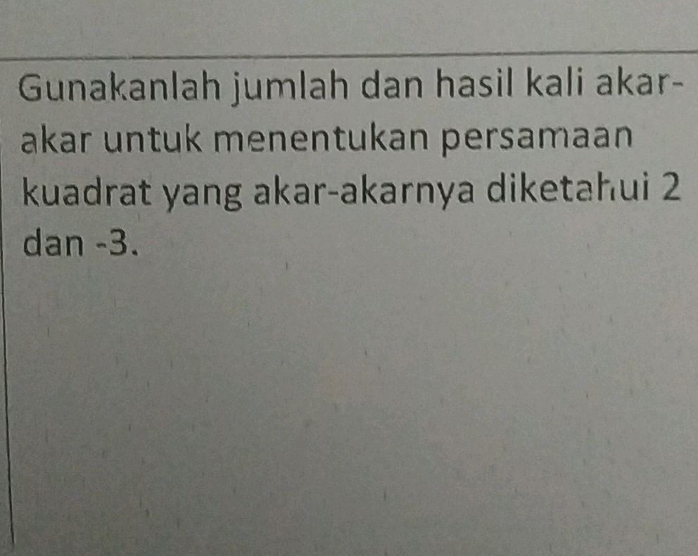 Gunakanlah jumlah dan hasil kali akar-akar | StudyX