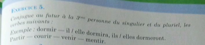 EXERCICE 5. Conjugue au futur à la 3me | StudyX