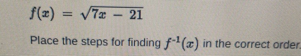 $f(x) = {7x - 21}$ Place the steps for | StudyX