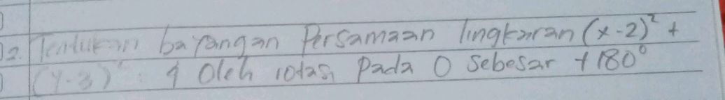 Tentukan bayangan Persamaan lingkaran | StudyX