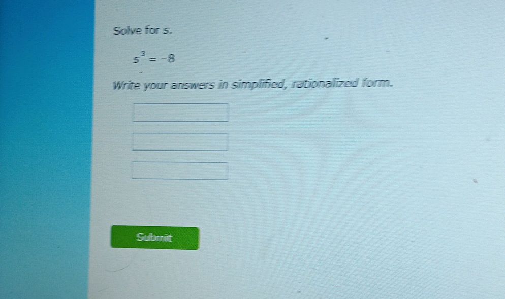 Solve for s. $s^3 = -8$ Write your answers | StudyX