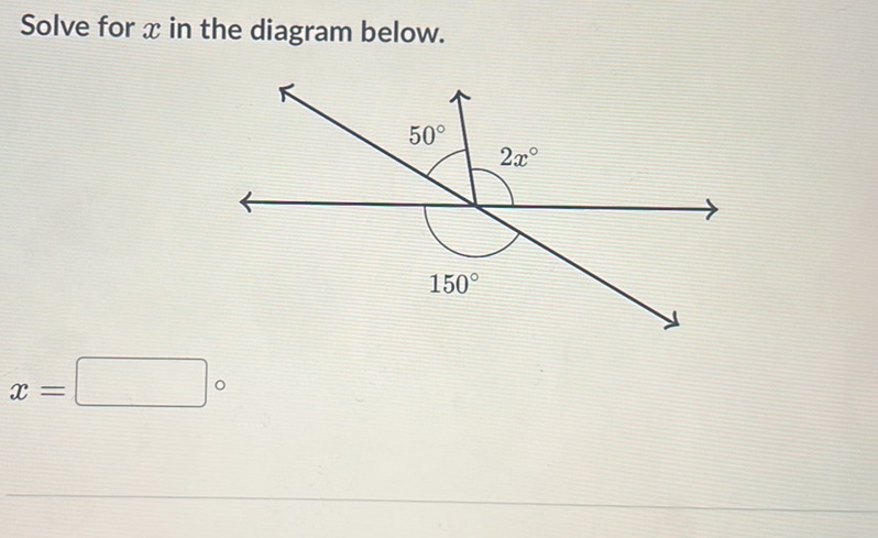 Solve for $x$ in the diagram below. $x = { | StudyX