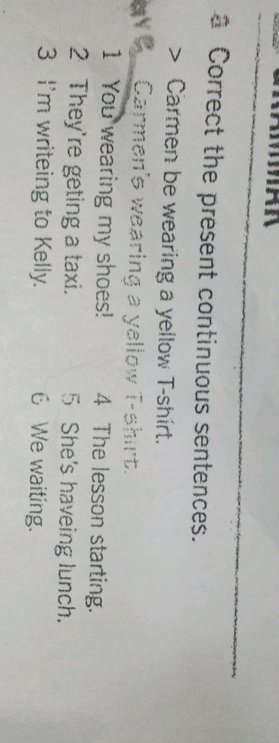 Correct the present continuous sentences. > | StudyX