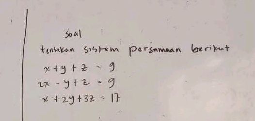 tentikan sistem persamaan berikut $x + y + | StudyX
