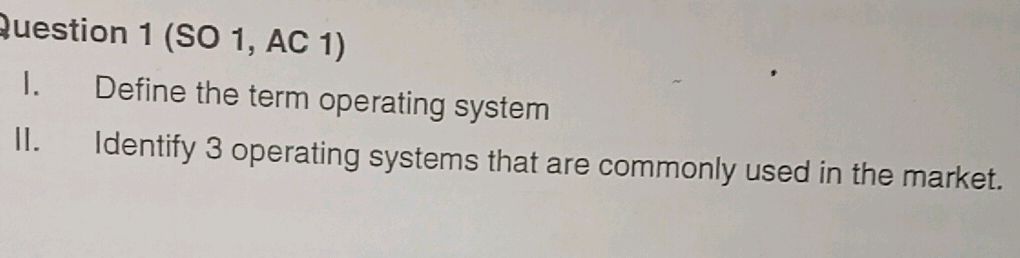 I. Define the term operating system II. | StudyX