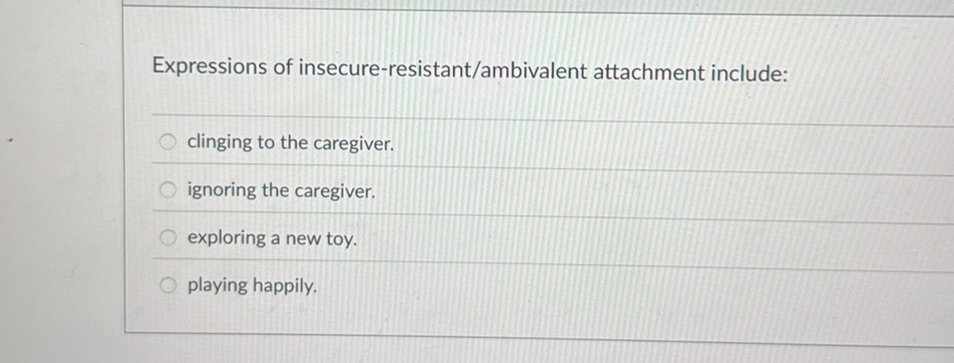 Expressions of insecure-resistant/ambivalent | StudyX