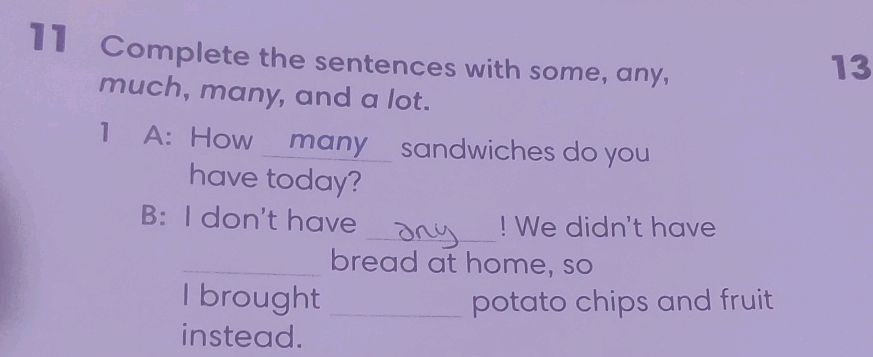 Complete the sentences with some, any, much, | StudyX