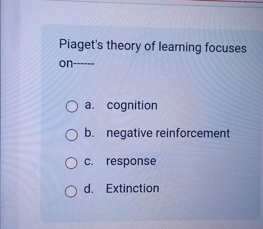 Piaget's theory of learning focuses on--- | StudyX