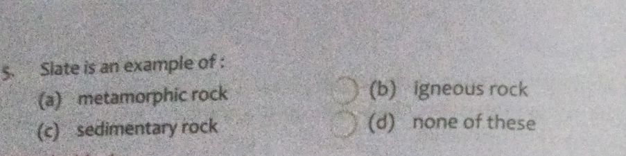 5. Slate is an example of: (a) metamorphic | StudyX