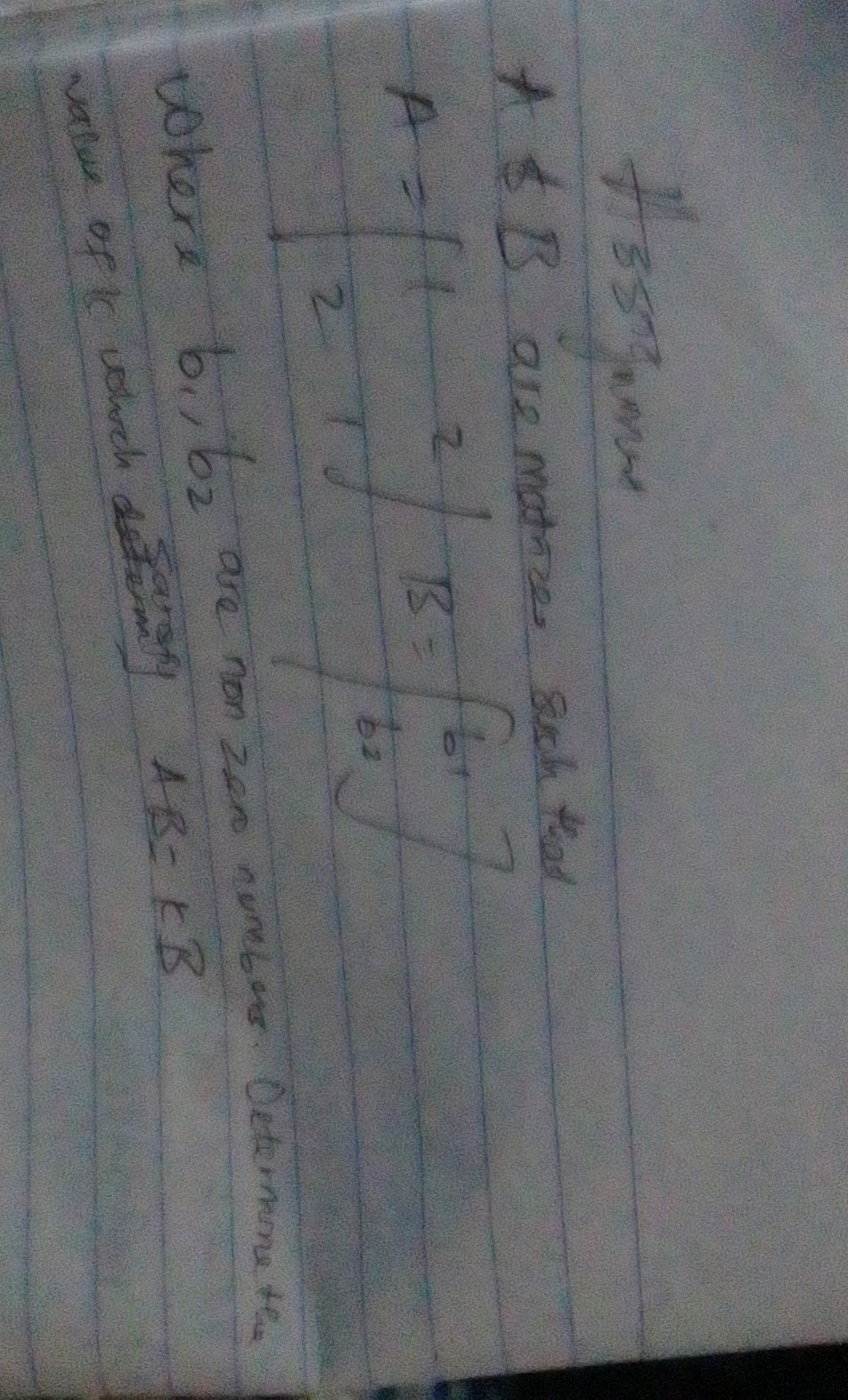 A and B are matrices such that $A = 1 2 | StudyX