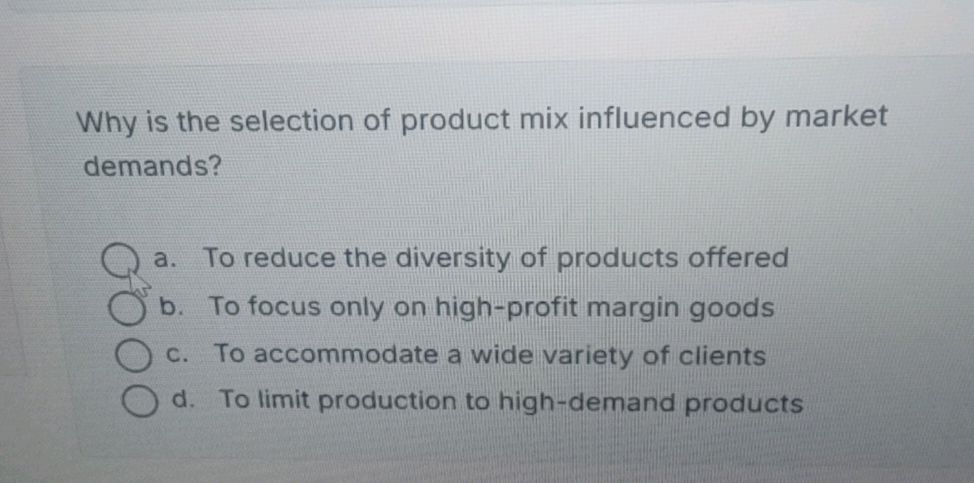 Why is the selection of product mix | StudyX