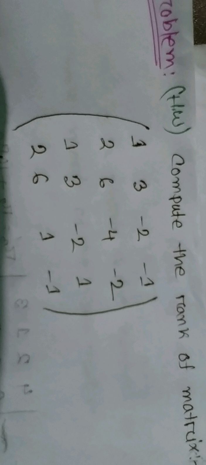 Compute the rank of matrix: $ 1 3 -2 | StudyX