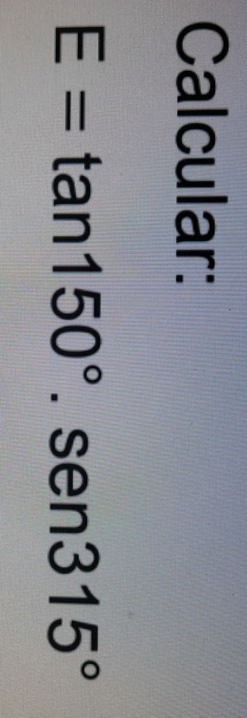 Calcular tan150^", sen315^" | StudyX