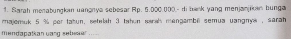 1. Sarah menabungkan uangnya sebesar Rp. | StudyX