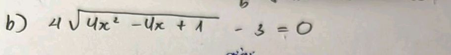 Solving the equation $4\sqrt{4x^2 - 4x + 1} | StudyX