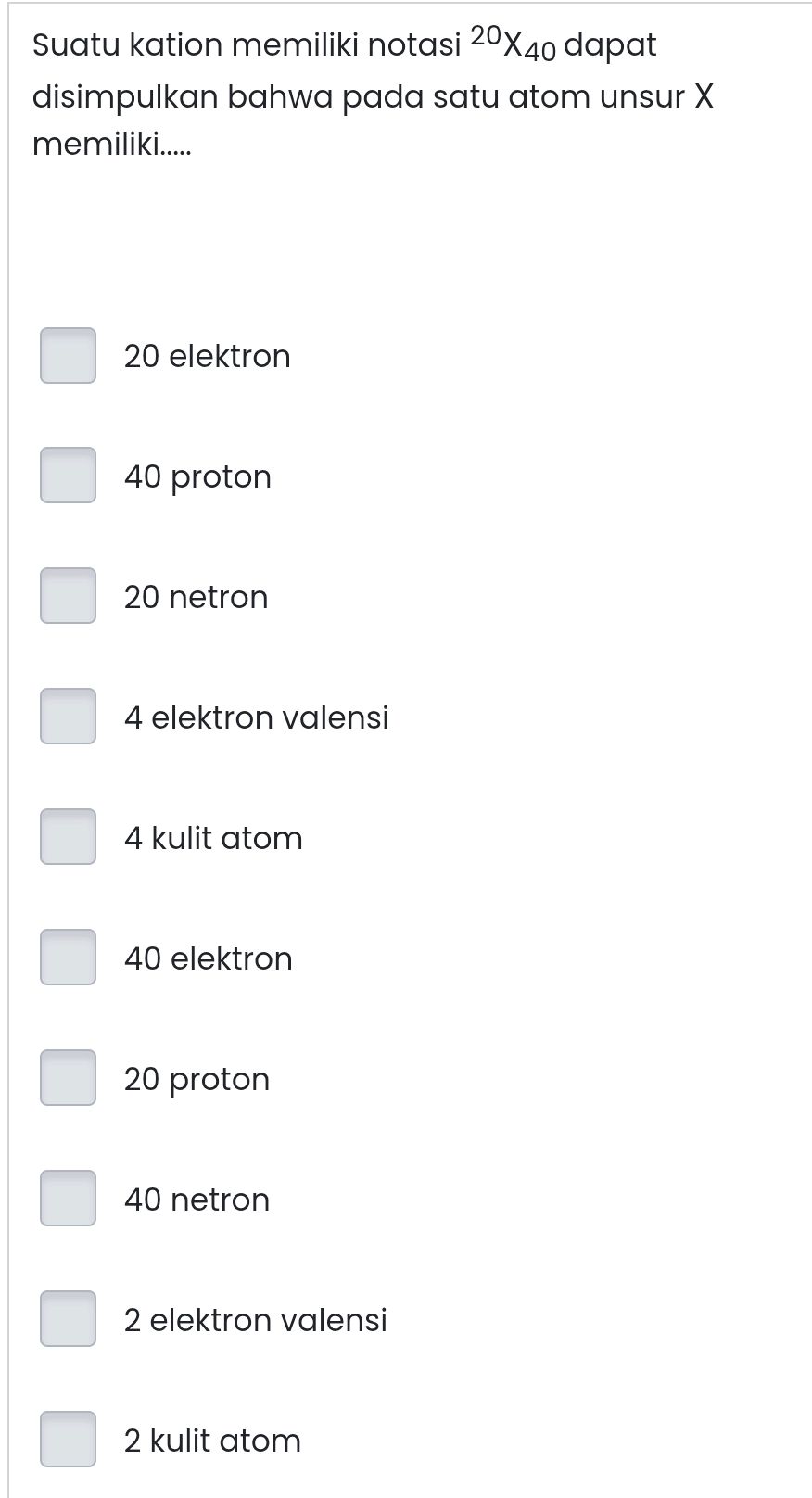 Suatu kation memiliki notasi $^{20}X_{40}$ | StudyX