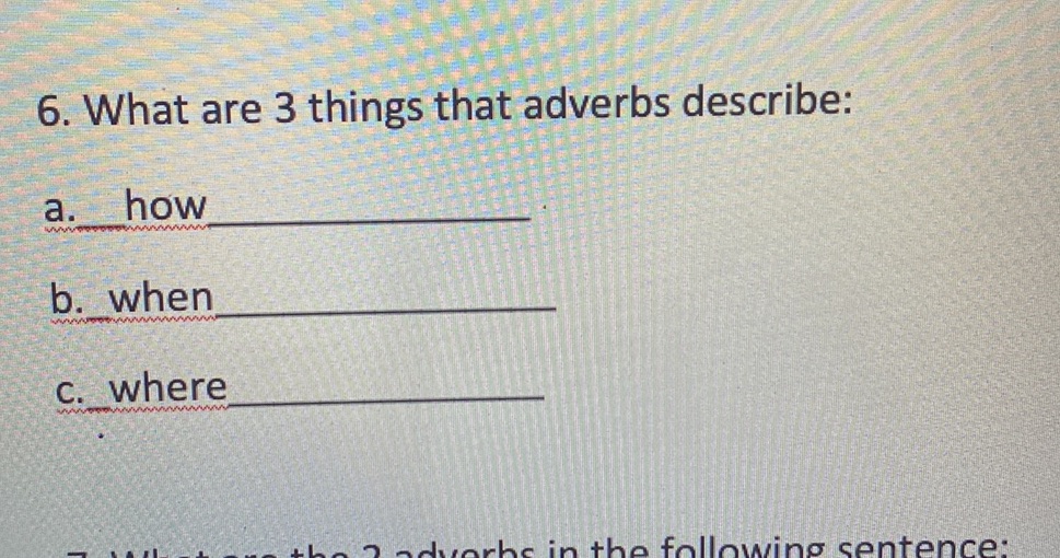 6. What are 3 things that adverbs describe: | StudyX