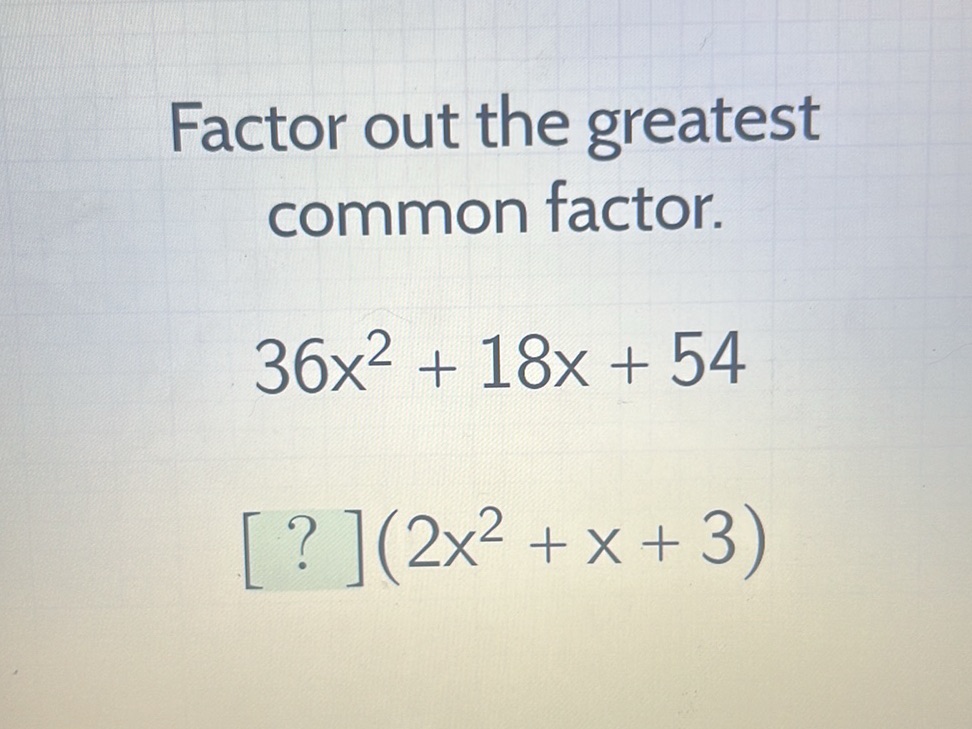 Factor out the greatest common factor. 36x² | StudyX