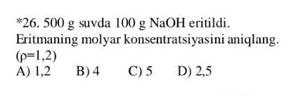 *26. 500 g suvda 100 g NaOH eritildi. | StudyX