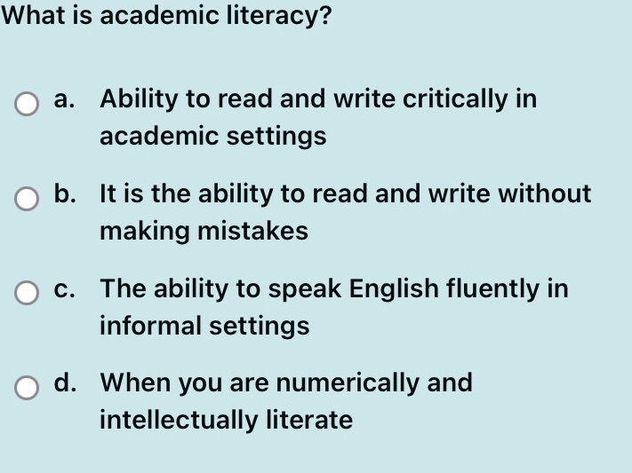 What is academic literacy? a. Ability to | StudyX
