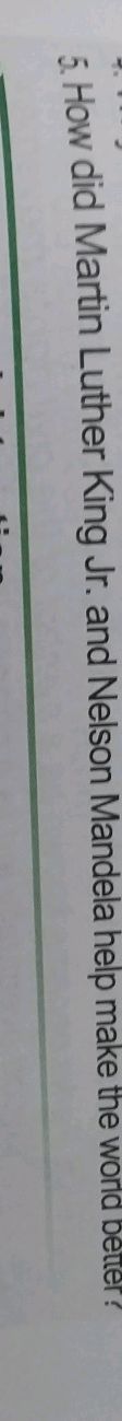 5. How did Martin Luther King Jr. and Nelson | StudyX