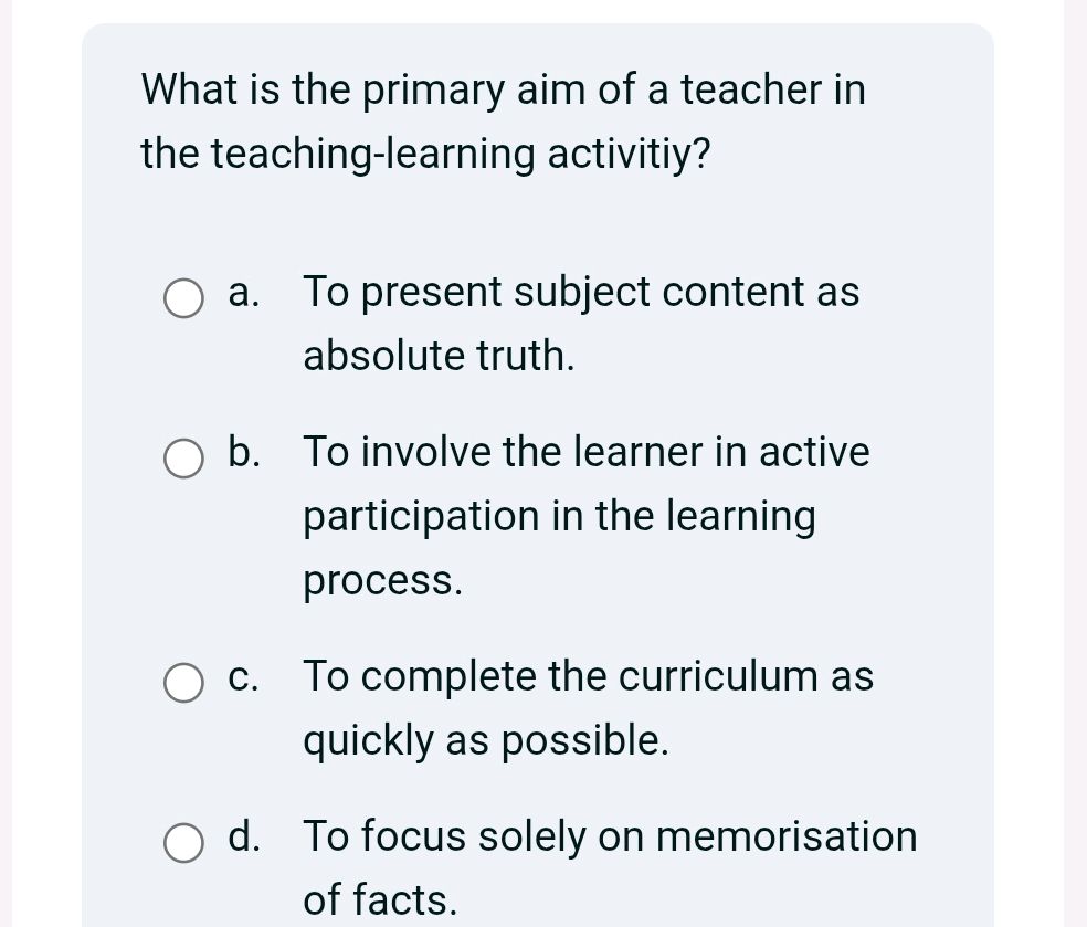 What is the primary aim of a teacher in the | StudyX