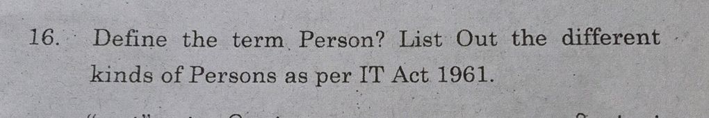 16. Define the term Person? List Out the | StudyX