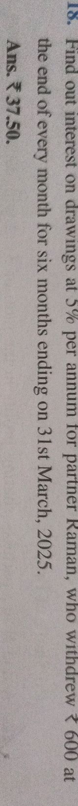 18. Find out interest on drawings at 5% per | StudyX