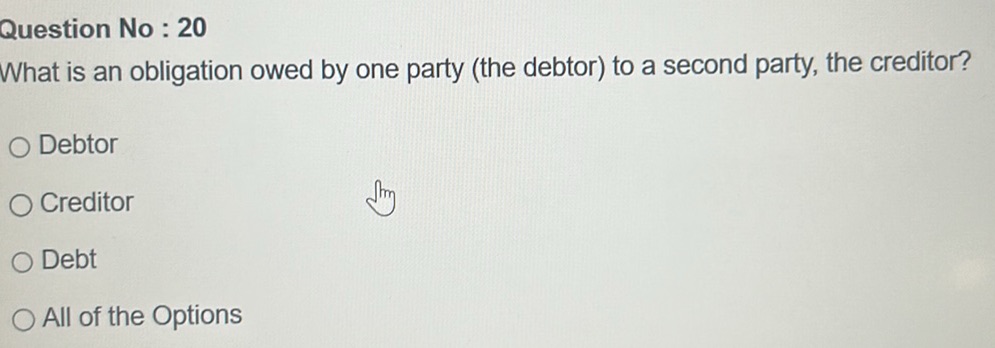 Question No : 20 What is an obligation owed | StudyX