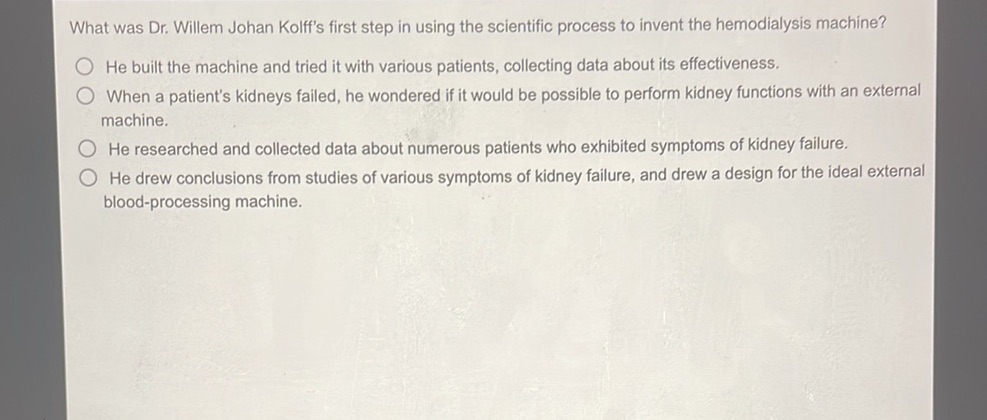 What was Dr. Willem Johan Kolff's first step | StudyX