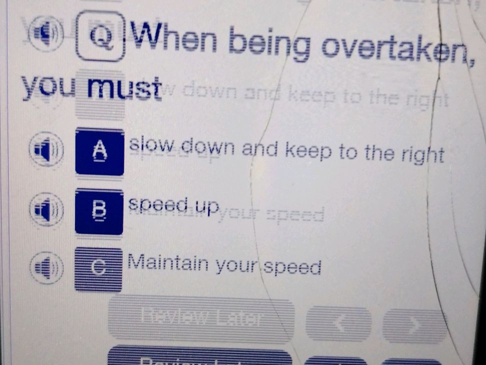 When being overtaken, you must A slow down | StudyX