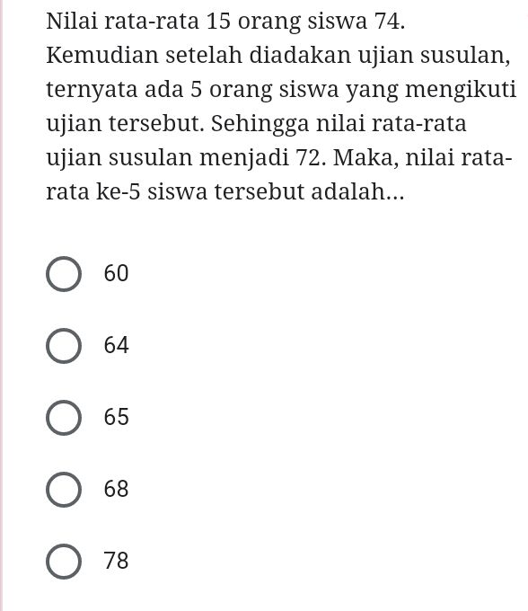 Nilai rata-rata 15 orang siswa 74. Kemudian | StudyX